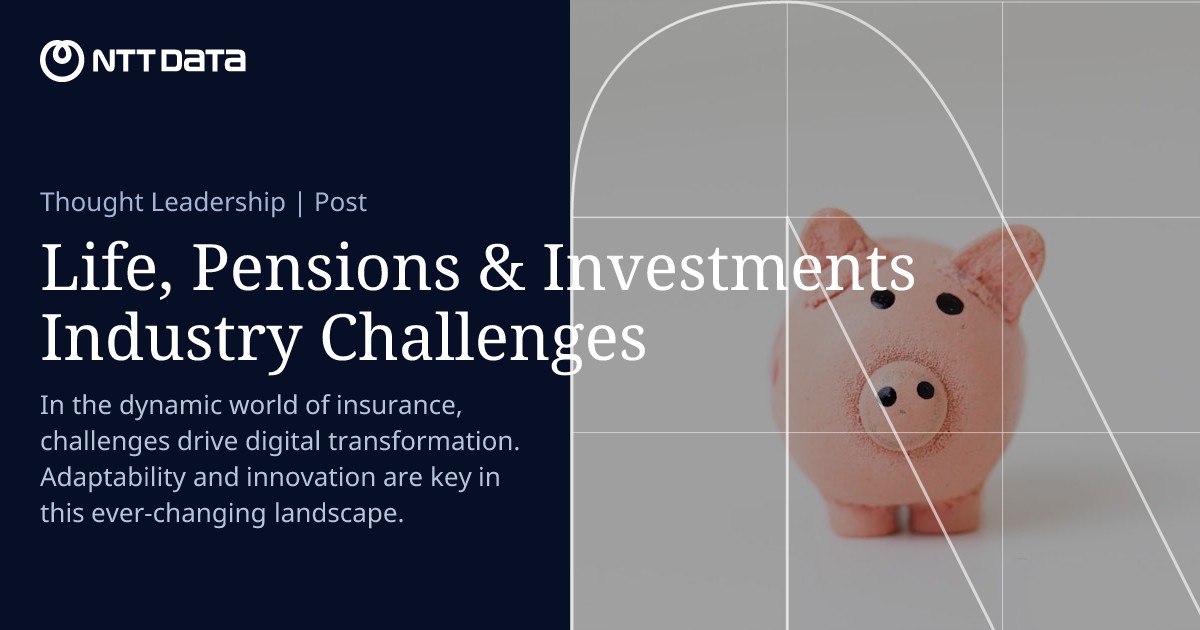 Life, Pensions & Investments Industry Challenges